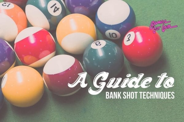 A Guide to Bank Shot Techniques | Games For Fun
