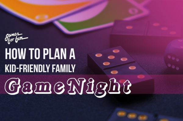 Game On! How to Plan a Kid-Friendly Family Game Night | Games For Fun